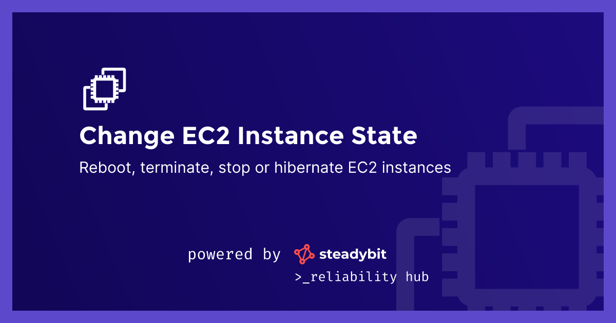 Change EC2 Instance State | Steadybit Reliability Hub