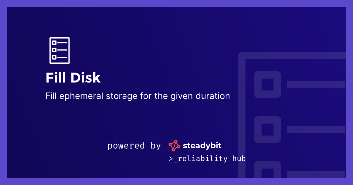 Fill Disk | Steadybit Reliability Hub