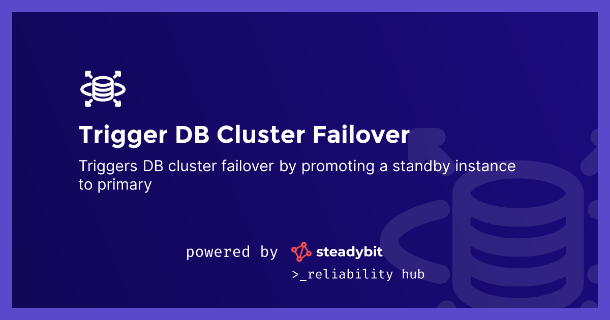 Trigger Db Cluster Failover Steadybit Reliability Hub 2982