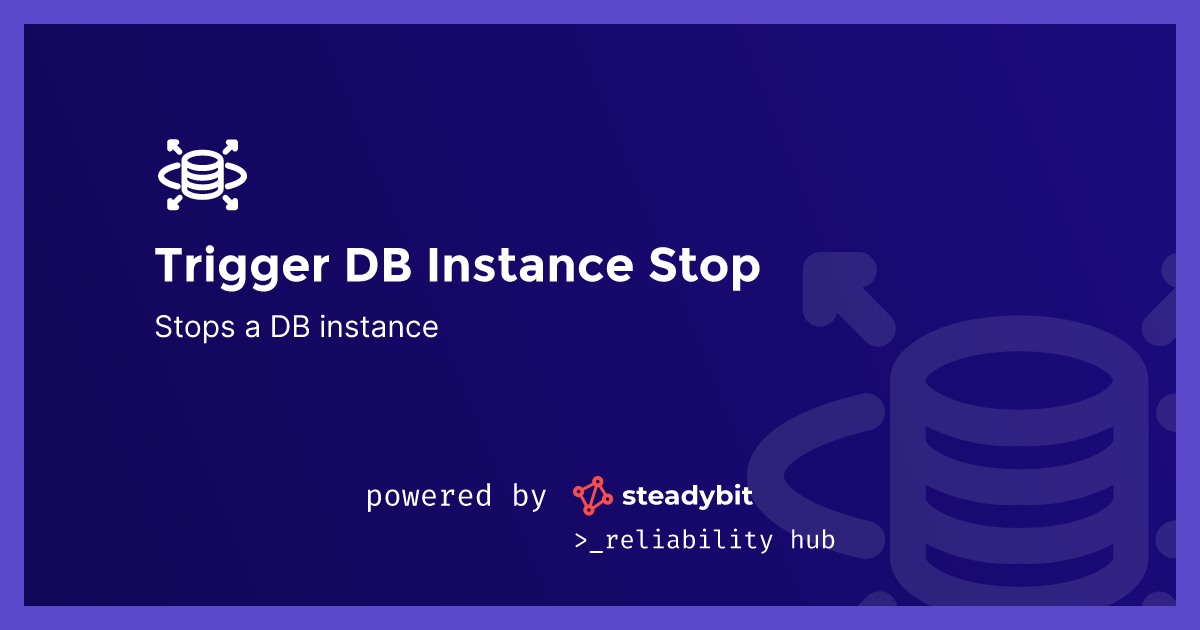Trigger Db Instance Stop Steadybit Reliability Hub 5295