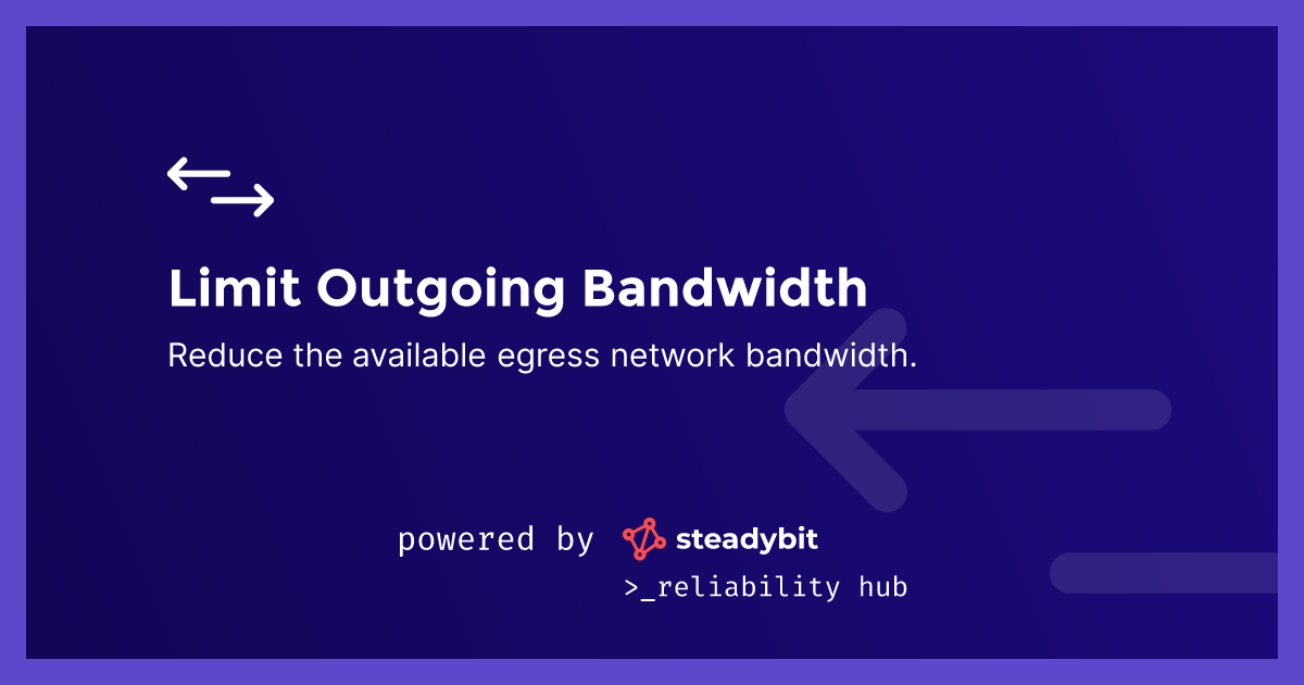 Limit Outgoing Bandwidth Steadybit Reliability Hub 