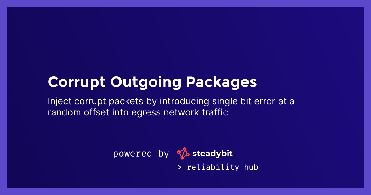 Corrupt Outgoing Packages | Steadybit Reliability Hub