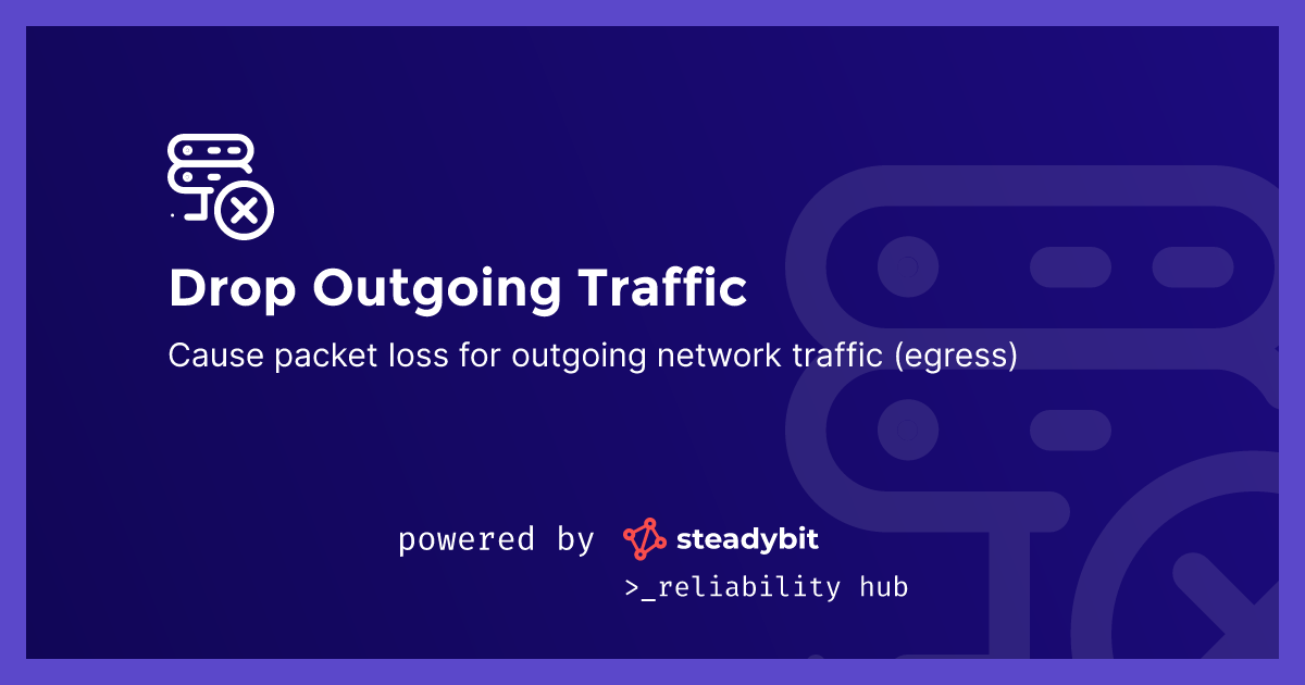 Drop Outgoing Traffic | Steadybit Reliability Hub