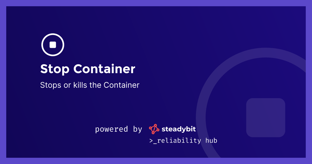 Stop Container | Steadybit Reliability Hub