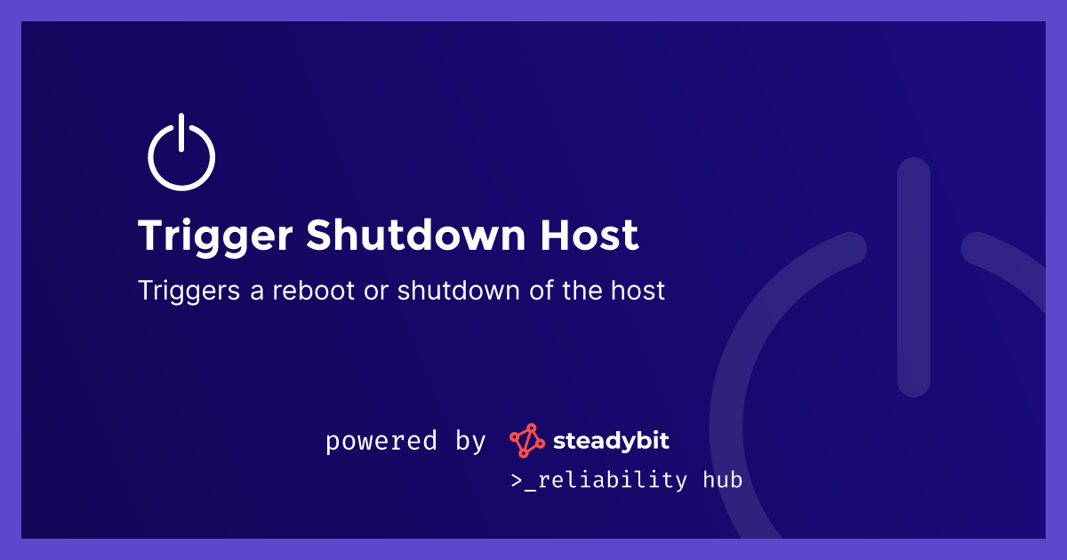 Trigger Shutdown Host | Steadybit Reliability Hub