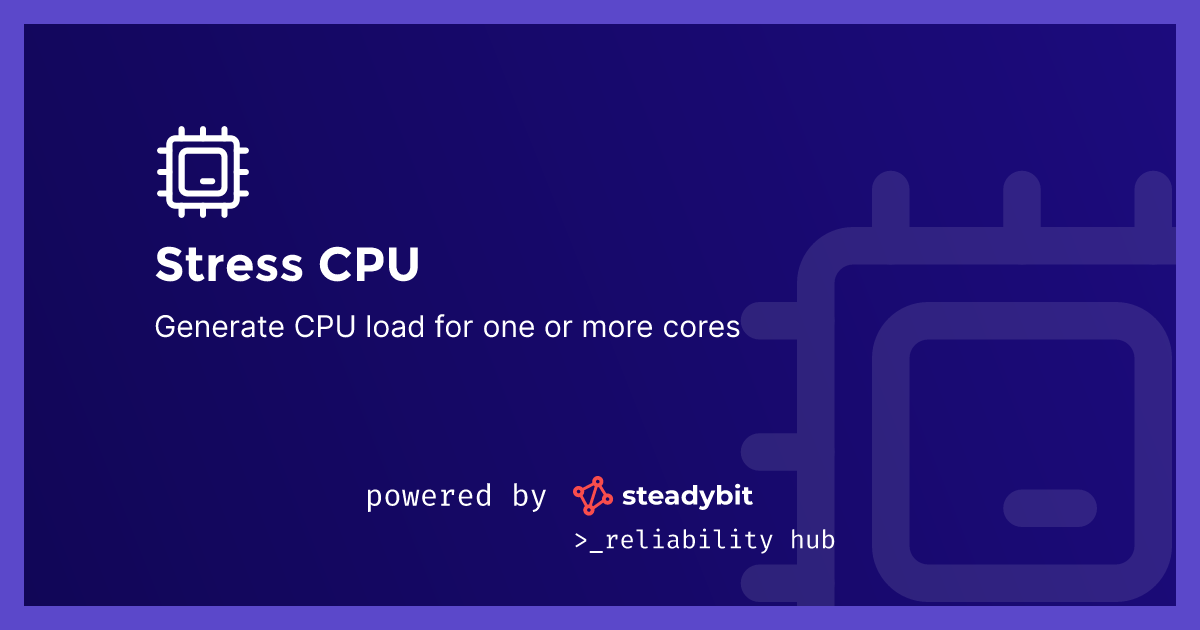 Stress CPU | Steadybit Reliability Hub