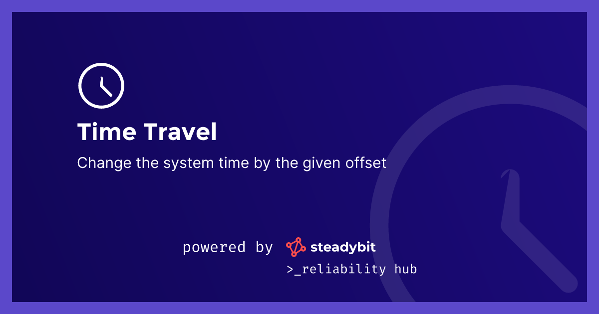 Time Travel | Steadybit Reliability Hub