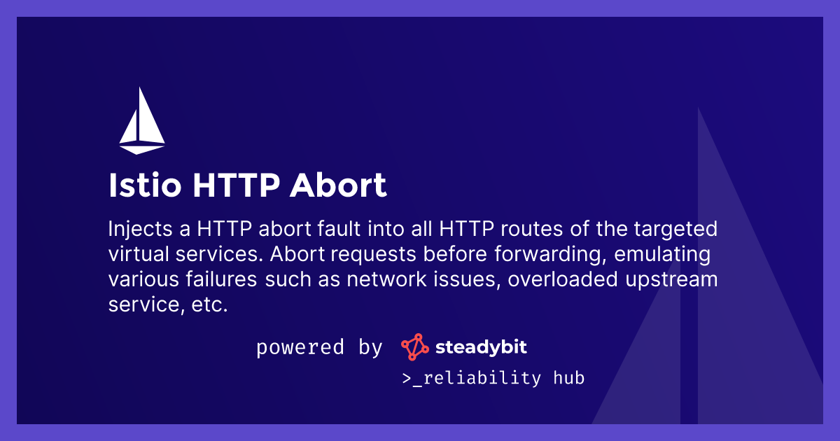 Istio HTTP Abort | Steadybit Reliability Hub