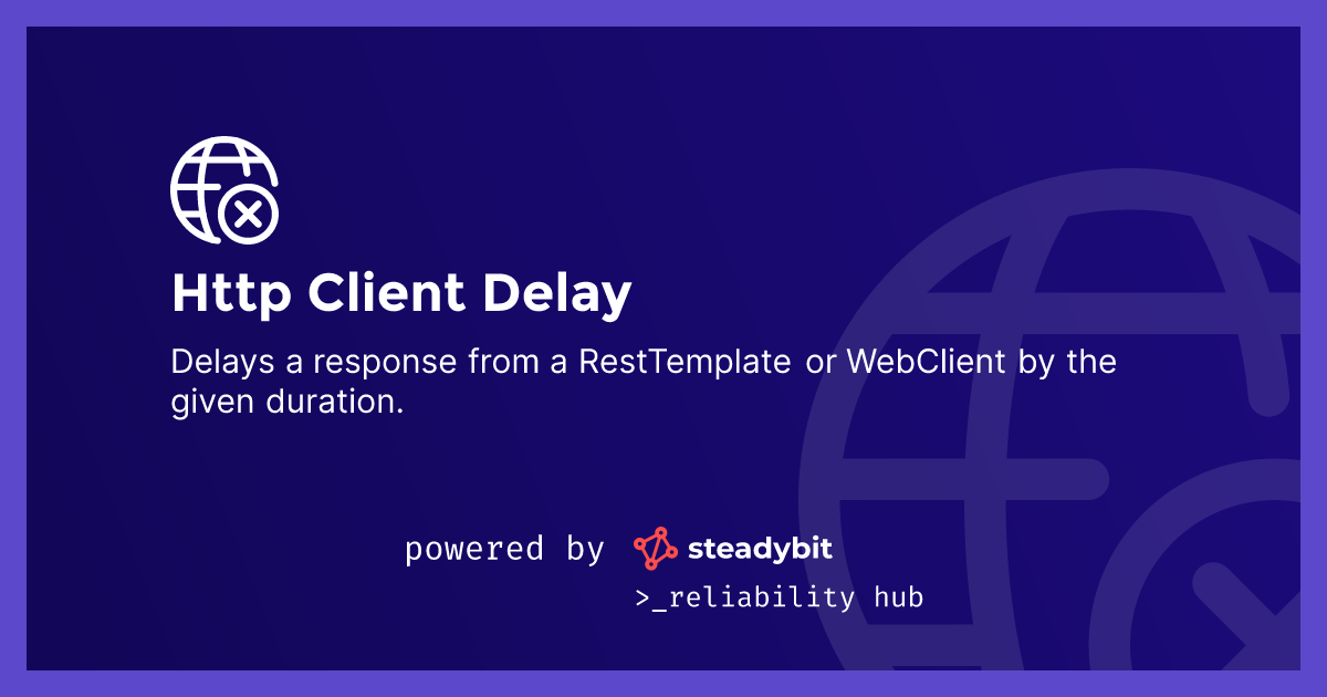 Client Delay Steadybit Reliability Hub