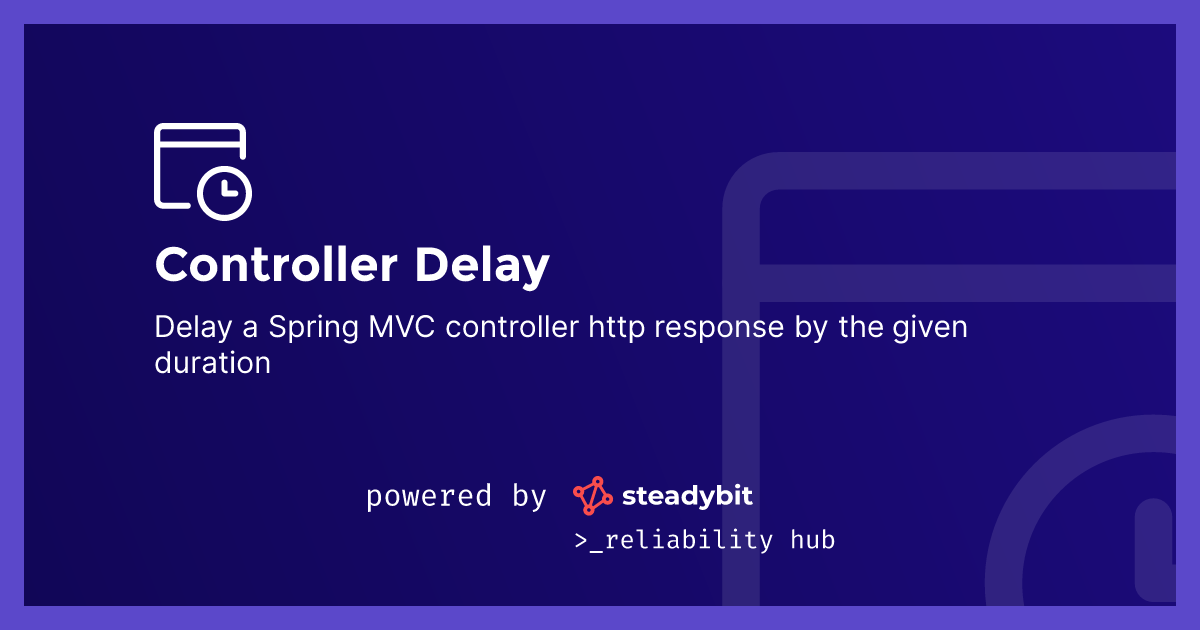 Controller Delay | Steadybit Reliability Hub