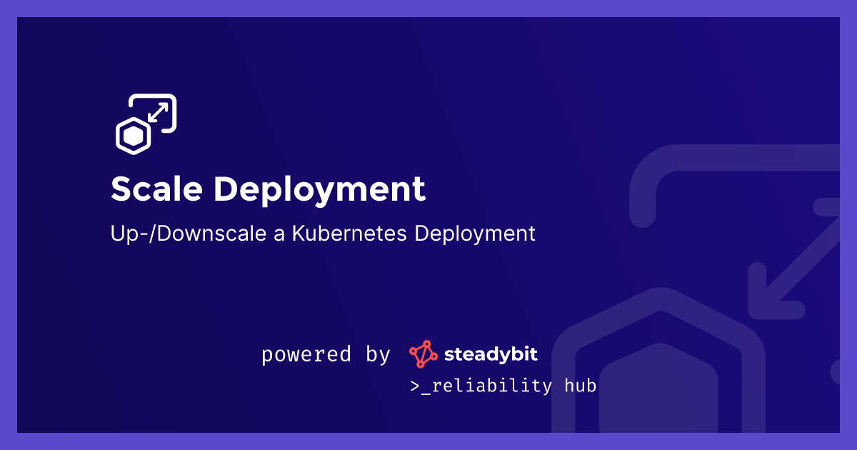 Scale Deployment | Steadybit Reliability Hub