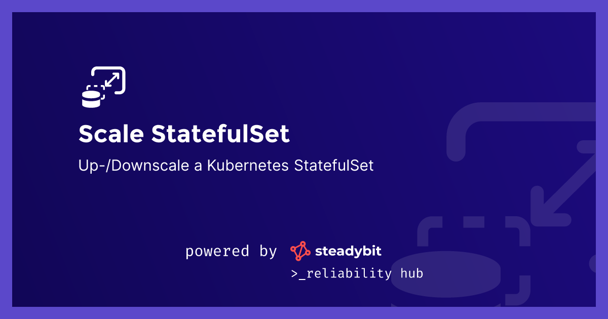 Scale StatefulSet | Steadybit Reliability Hub