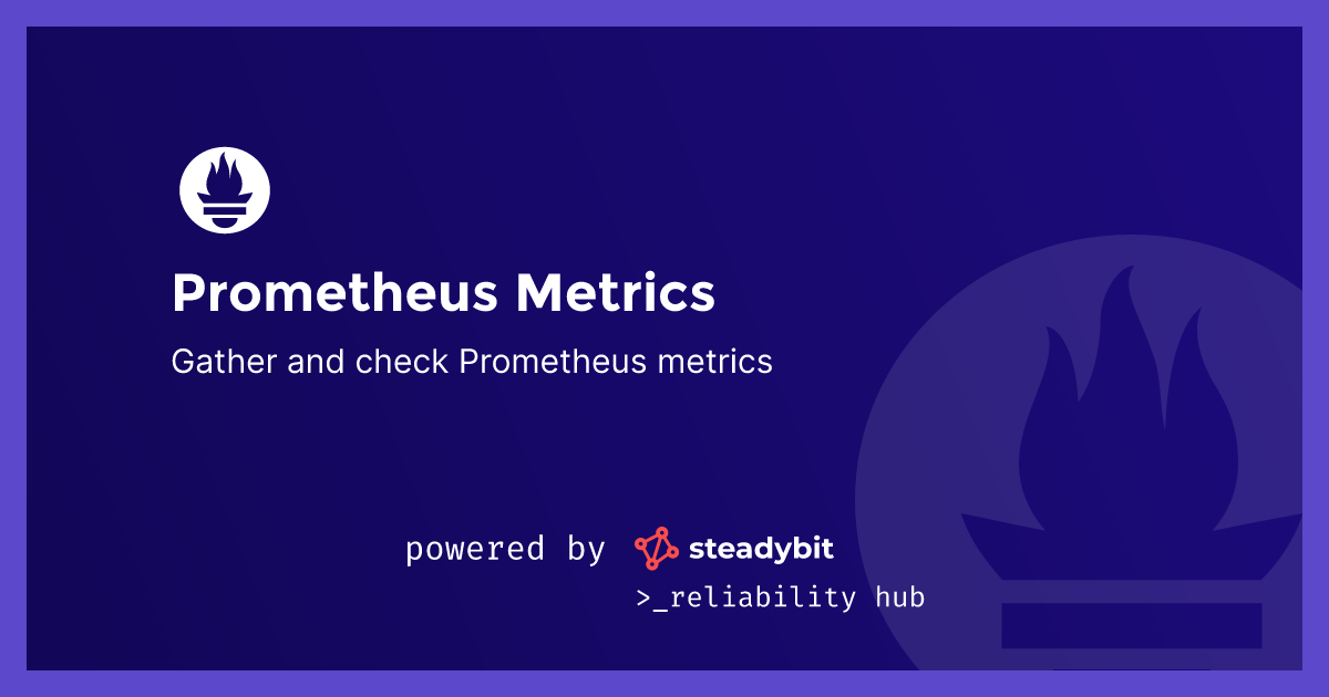 Prometheus Metrics | Steadybit Reliability Hub